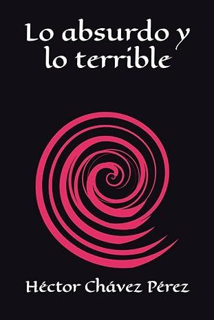 Lo absurdo y lo terrible (primer libro) – Crónicas del Diván… y después ...
